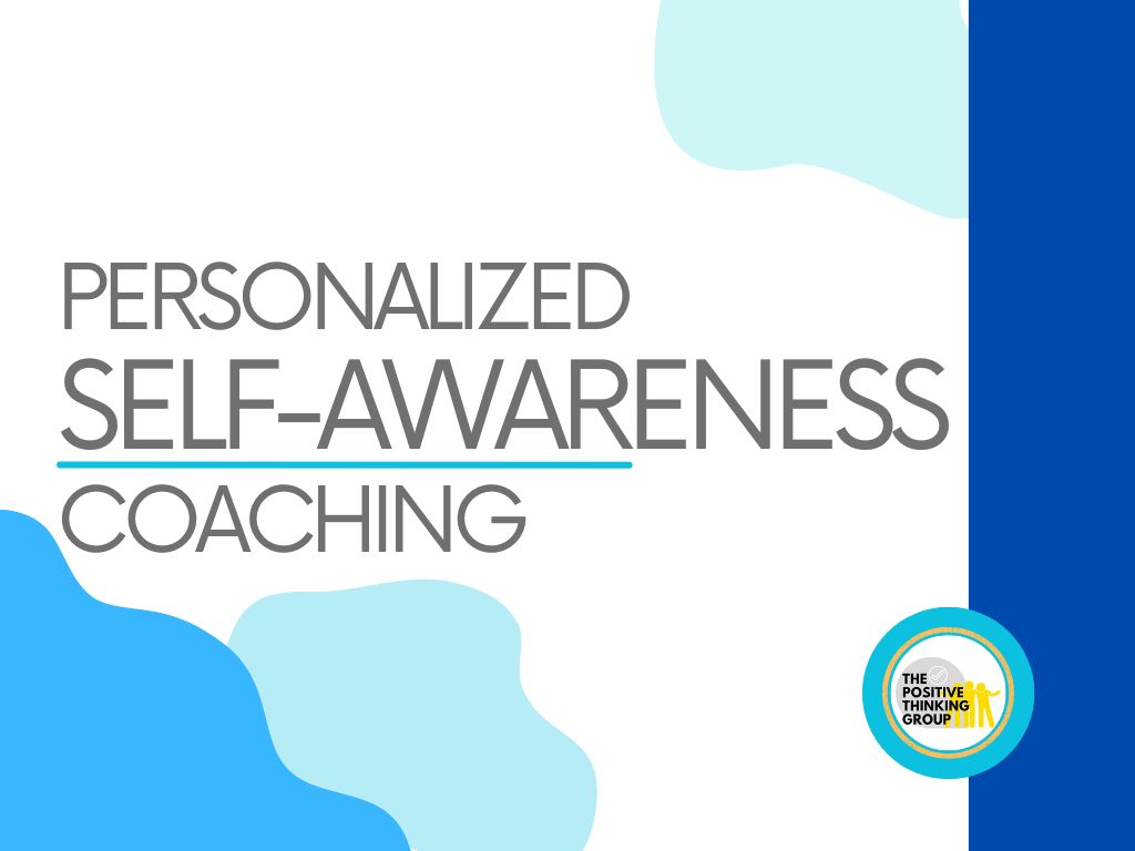 Personalized Self-Awareness Coaching Tier | The positive Thinking Group